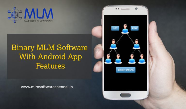 Binary MLM Software With Android App Features – MlmSoftwareChennai